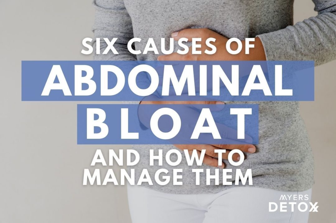 Six Causes of Abdominal Bloat and How to Manage Them - Myersdetox.com