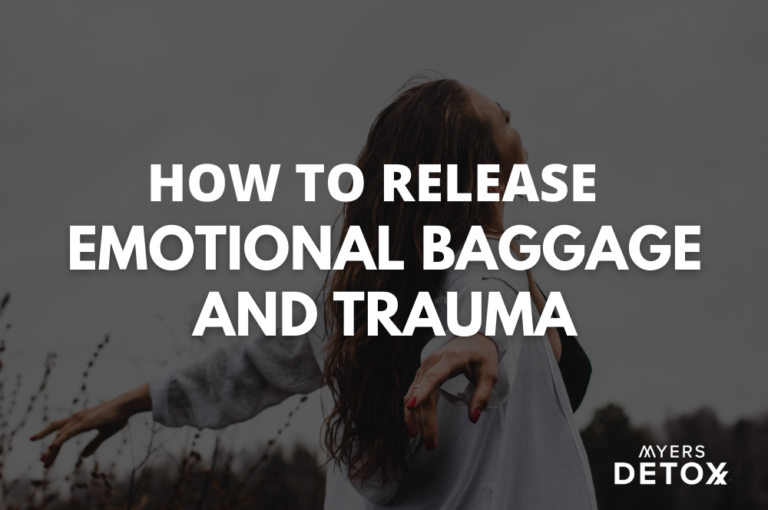 How to Release Emotional Baggage and Trauma - Myersdetox.com